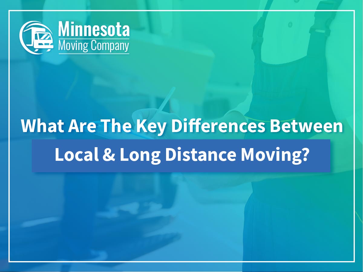 What Are The Key Differences Between Local & Long Distance Moving?